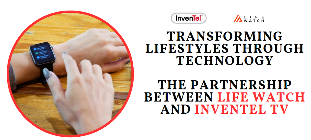 Transforming Lifestyles: Life Watch & InvenTel TV Partnership
