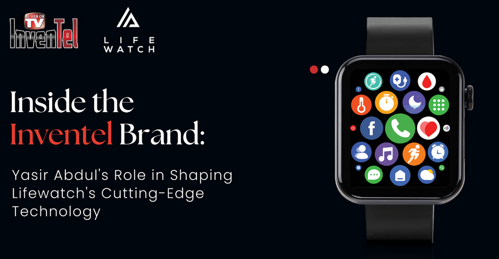 Inside the Inventel Brand: Yasir Abdul's Role in Shaping Lifewatch's C ...