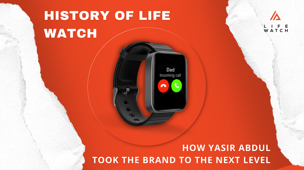 History of Life Watch: How Yasir Abdul Took the Brand to the Next Leve
