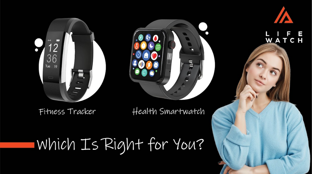 Life Watch: Health Smartwatch vs. Fitness Tracker: Which Is Right for