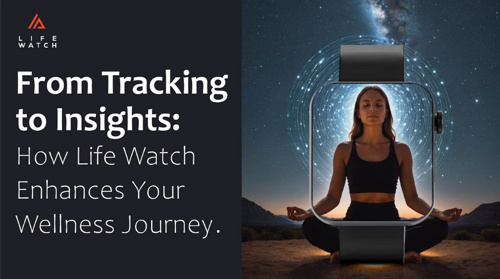 How Life Watch Enhances Your Wellness Journey