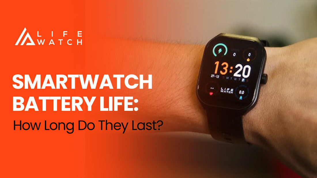 Smartwatch Battery Life: How Long Do They Last? | Life Watch